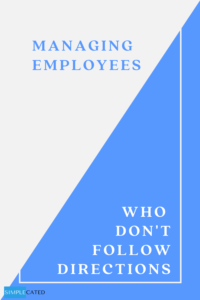 Managing Employees Who Don't Follow Directions